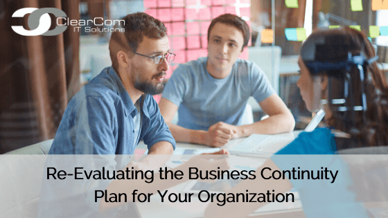 Re-Evaluating the Business Continuity Plan for Your Organization