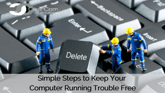 Simple steps to keep your computer running trouble free
