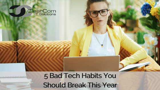 5 Bad Tech Habits You Should Break